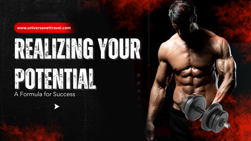 Realizing Your Potential – A Formula for Success - Universanet Travel